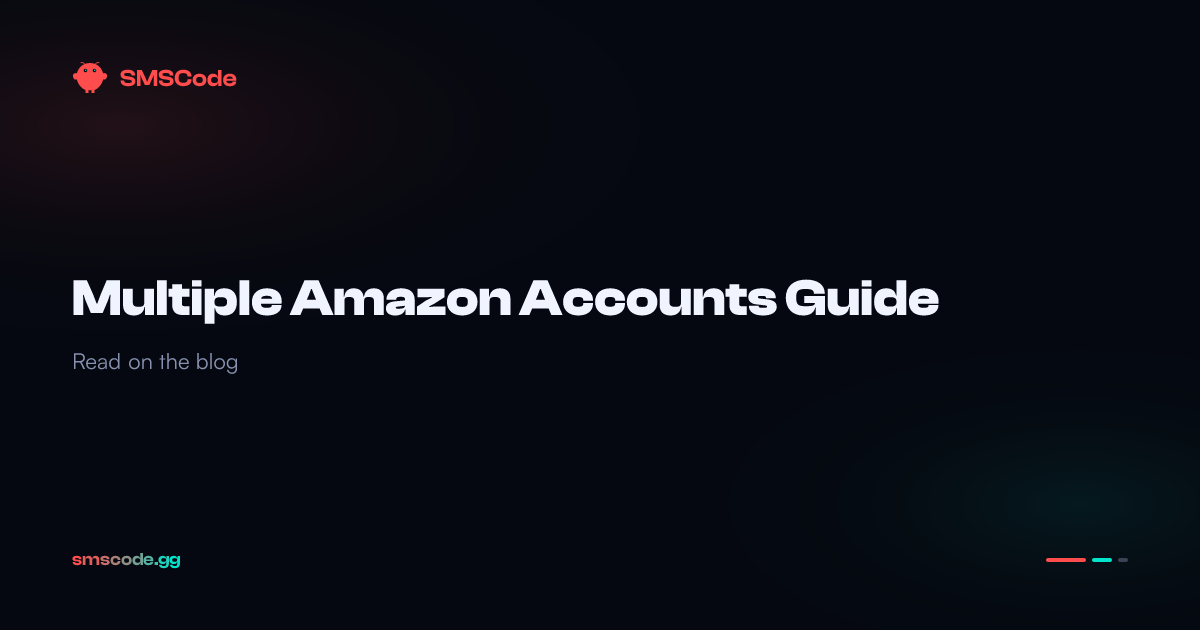 Can You Have Multiple Amazon Accounts? [2026 Guide] — SMSCode